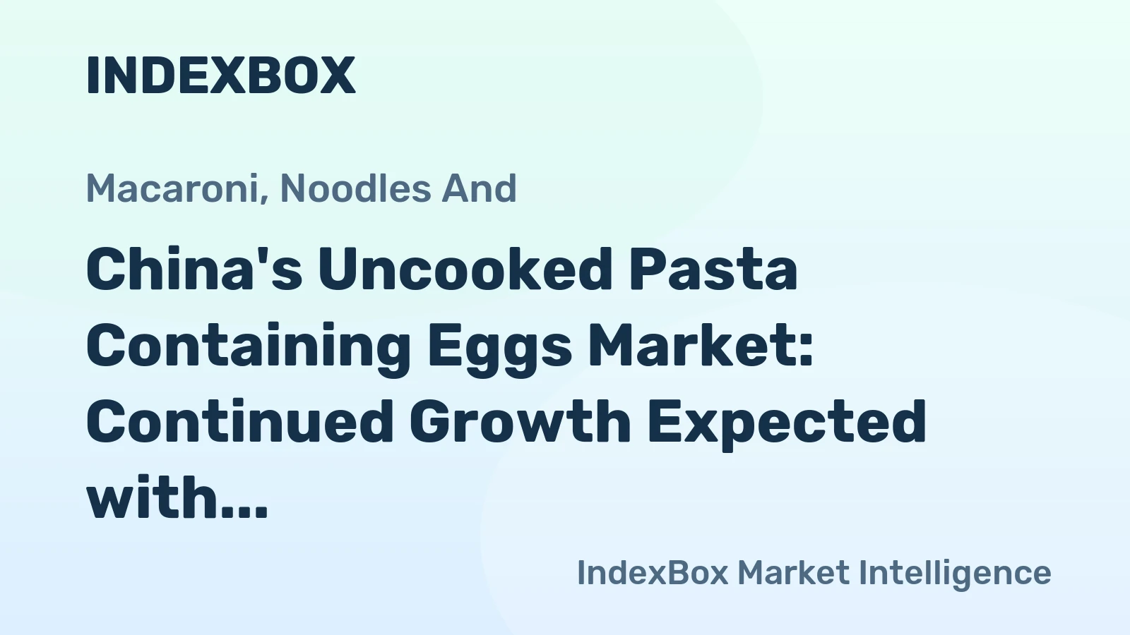 China's Uncooked Pasta Containing Eggs Market: Continued Growth Expected with Volume Reaching 1.5M Tons and Value Hitting $1.9B by 2035