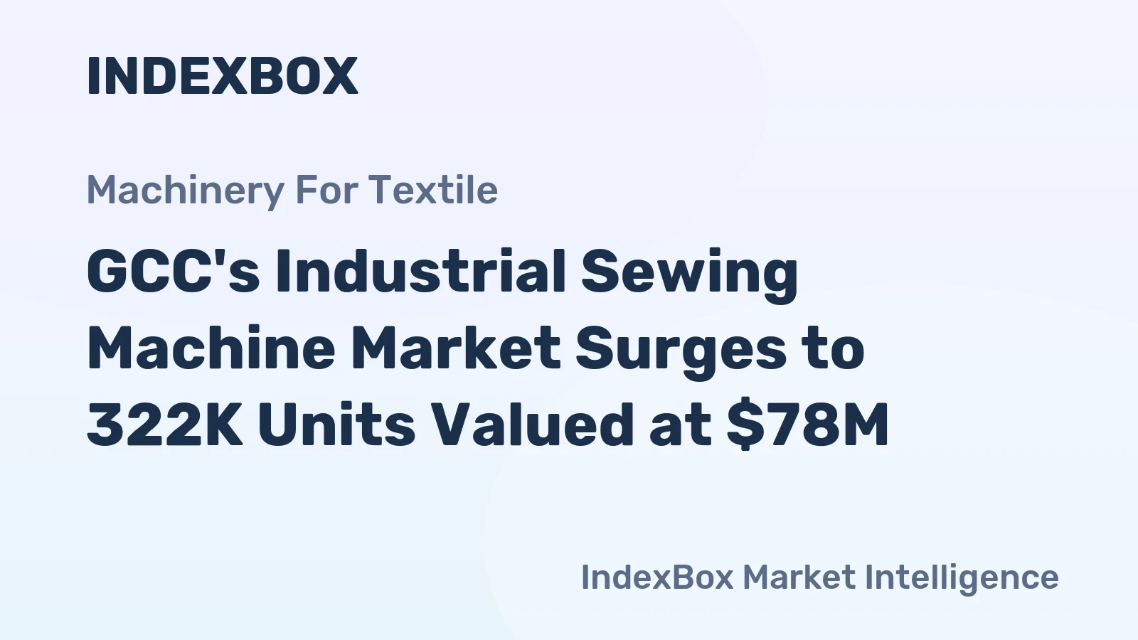 GCC's Industrial Sewing Machine Market Surges to 322K Units Valued at $78M