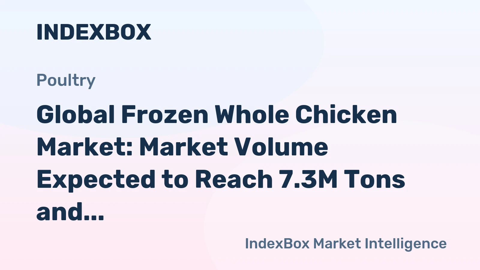 Global Frozen Whole Chicken Market: Market Volume Expected to Reach 7.3M Tons and Market Value to Reach $14.4B by 2035