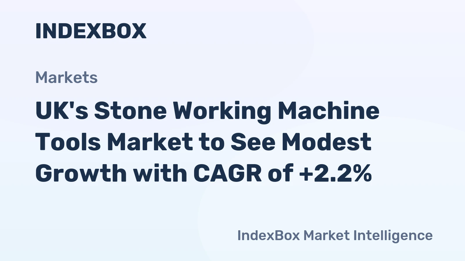 UK's Stone Working Machine Tools Market to See Modest Growth with CAGR of +2.2%