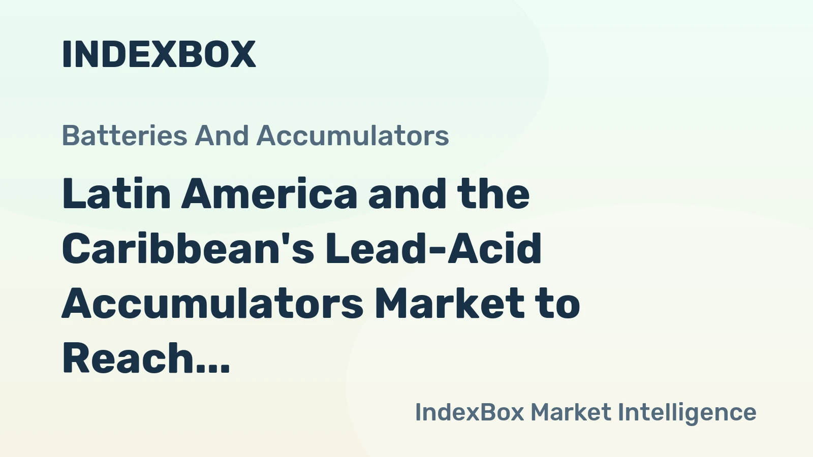 Latin America and the Caribbean's Lead-Acid Accumulators Market to Reach 33M Units and $4.8B by 2035