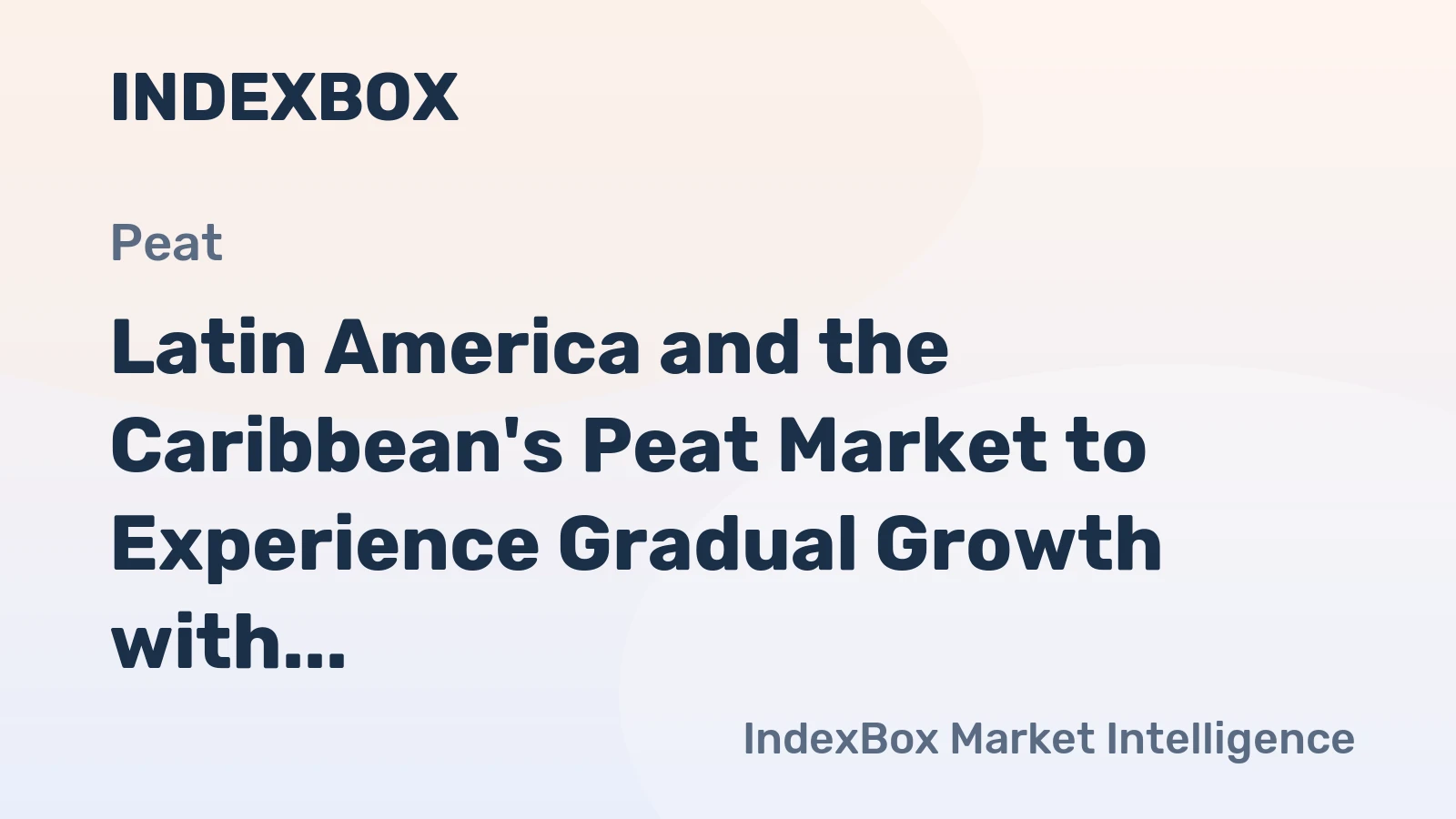 Latin America and the Caribbean's Peat Market to Experience Gradual Growth with +0.8% CAGR Over 2024-2035