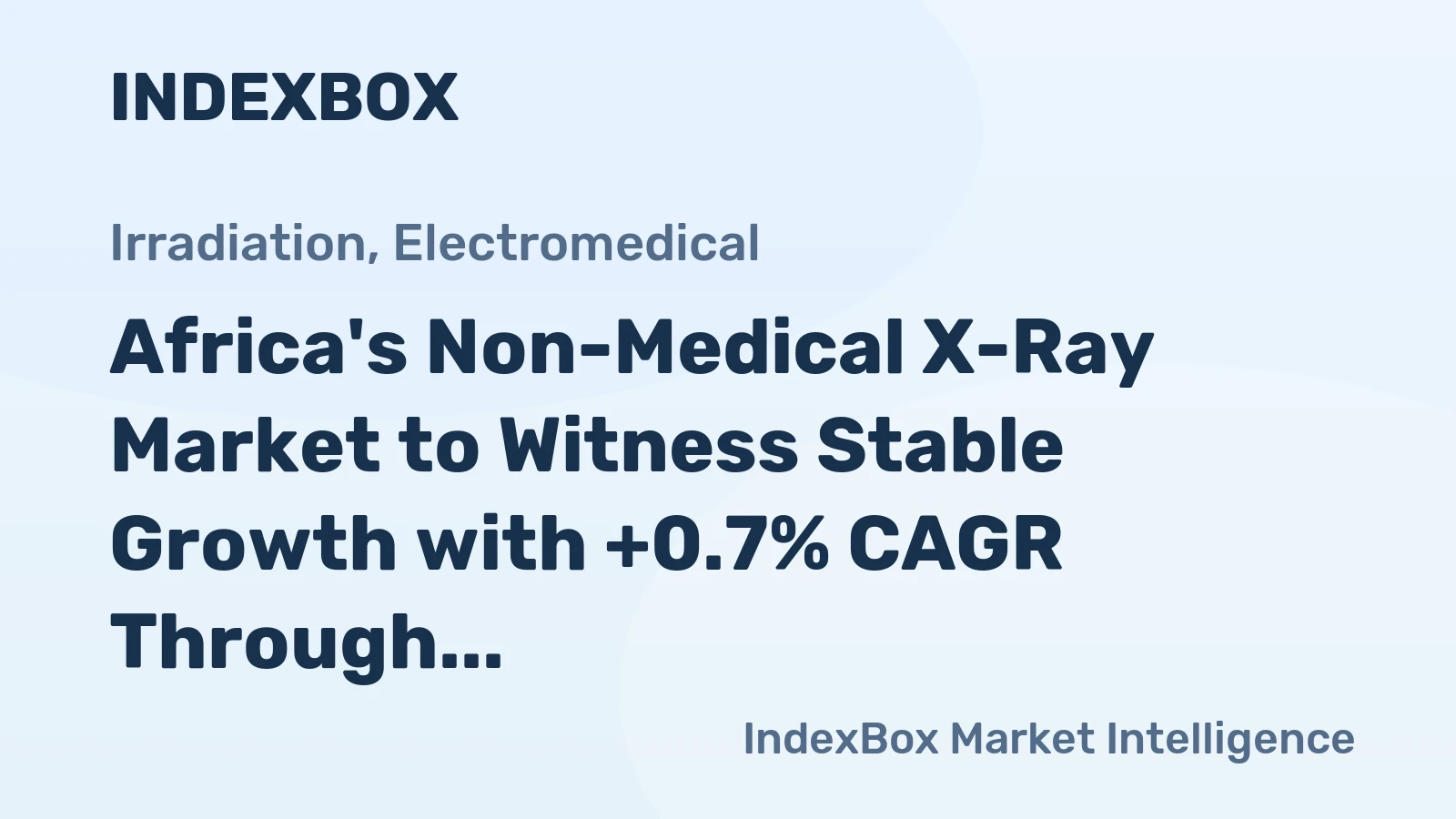 Africa's Non-Medical X-Ray Market to Witness Stable Growth with +0.7% CAGR Through 2035