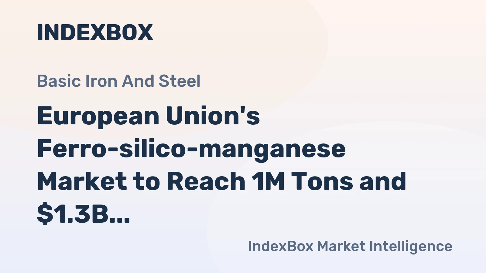 European Union's Ferro-silico-manganese Market to Reach 1M Tons and $1.3B by 2035