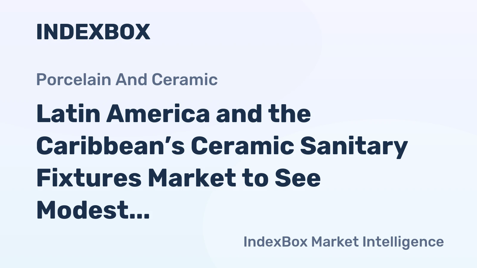 Latin America and the Caribbean’s Ceramic Sanitary Fixtures Market to See Modest Growth With a +0.9% CAGR in Value