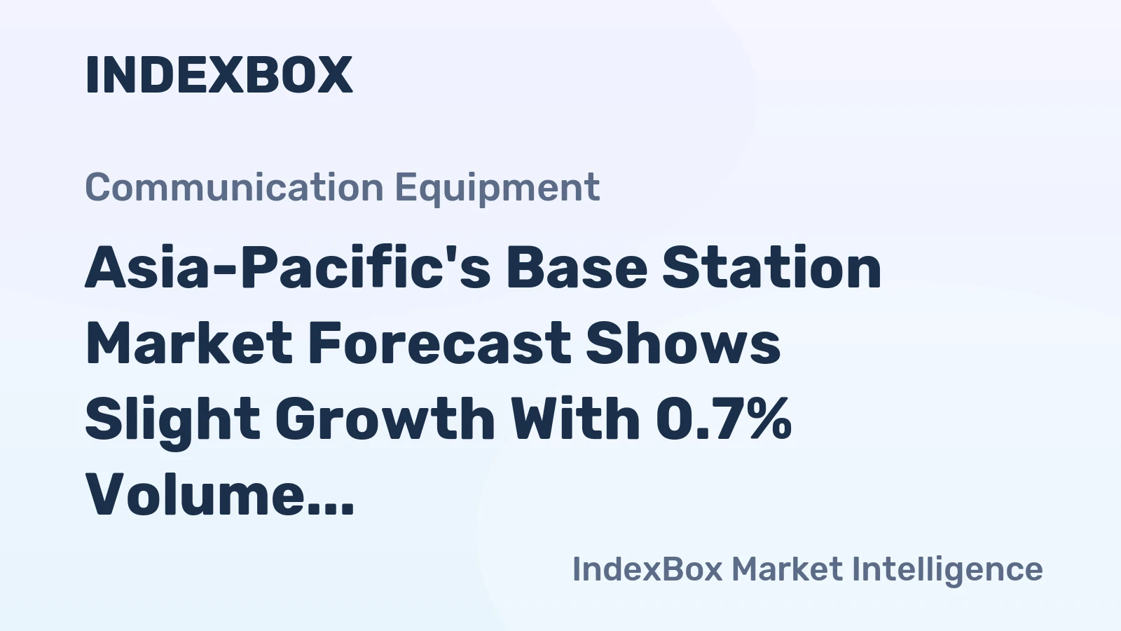 Asia-Pacific's Base Station Market Forecast Shows Slight Growth With 0.7% Volume CAGR