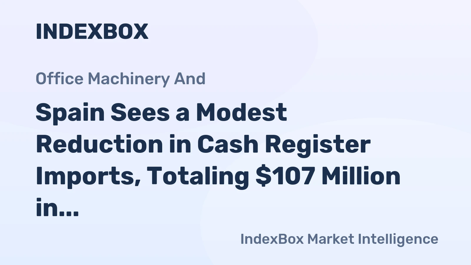 Spain Sees a Modest Reduction in Cash Register Imports, Totaling $107 Million in 2023