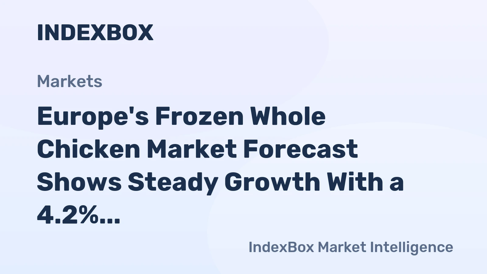 Europe's Frozen Whole Chicken Market Forecast Shows Steady Growth With a 4.2% CAGR in Value