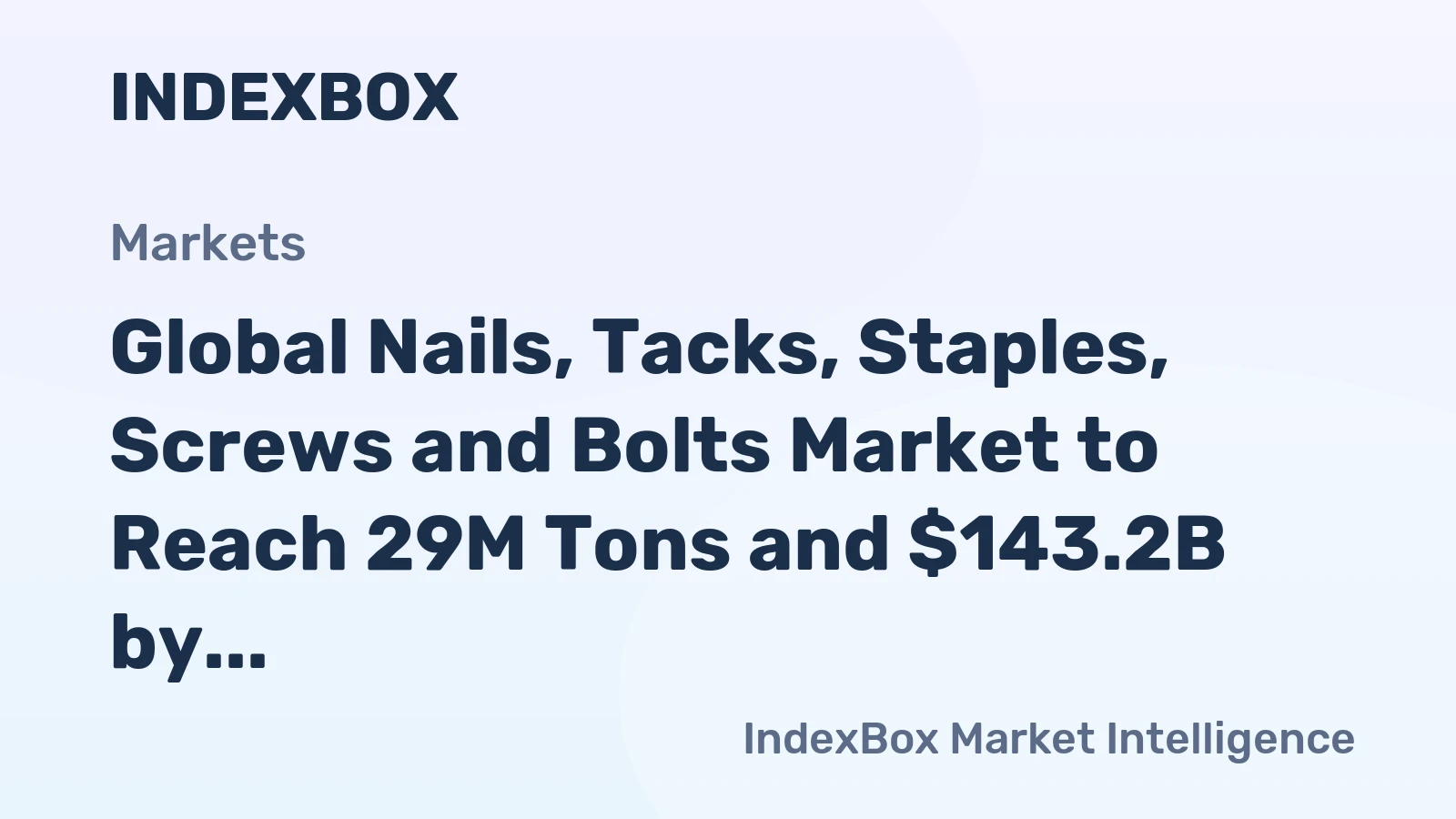 Global Nails, Tacks, Staples, Screws and Bolts Market to Reach 29M Tons and $143.2B by 2035
