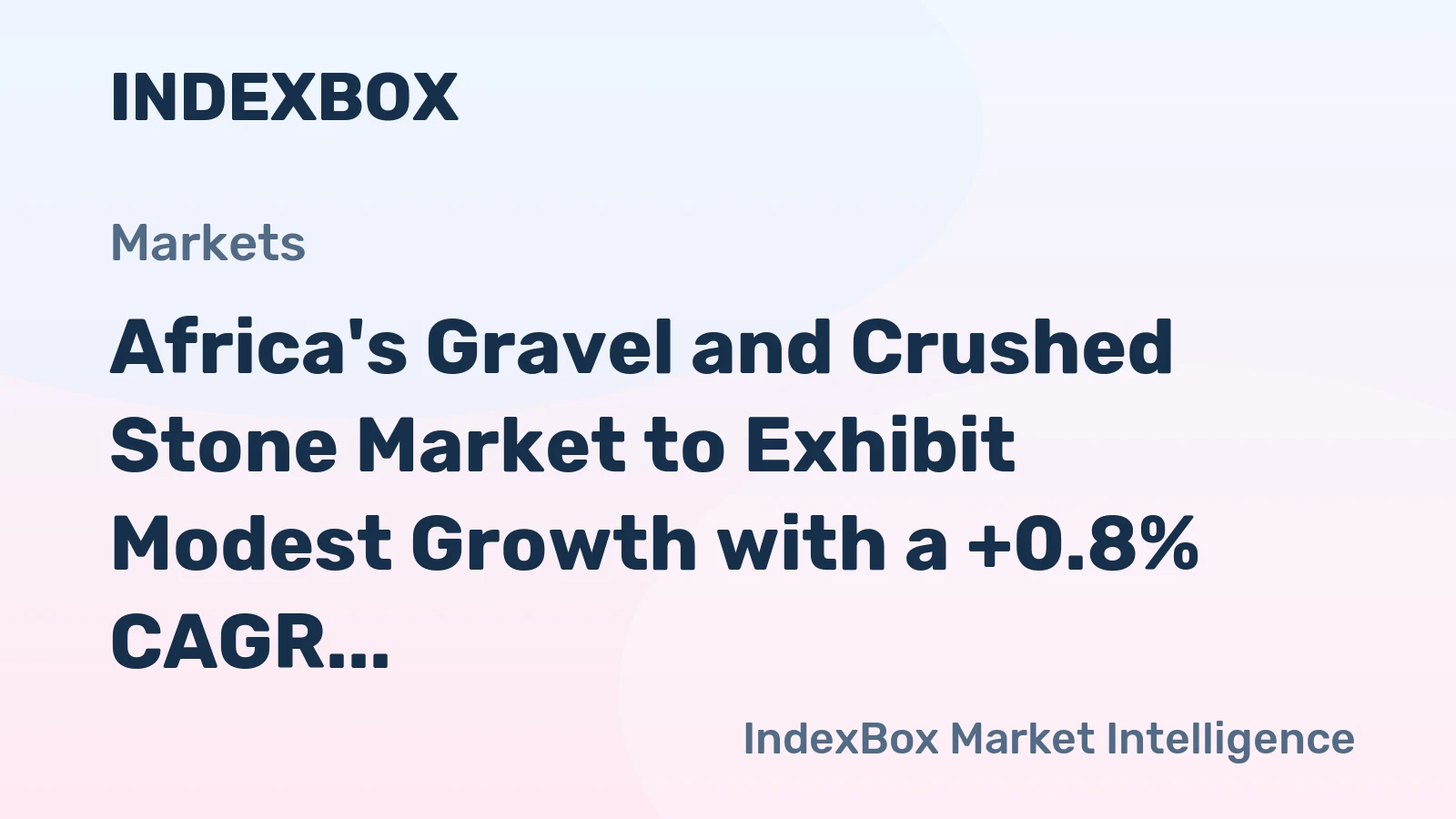 Africa's Gravel and Crushed Stone Market to Exhibit Modest Growth with a +0.8% CAGR Over Next Decade
