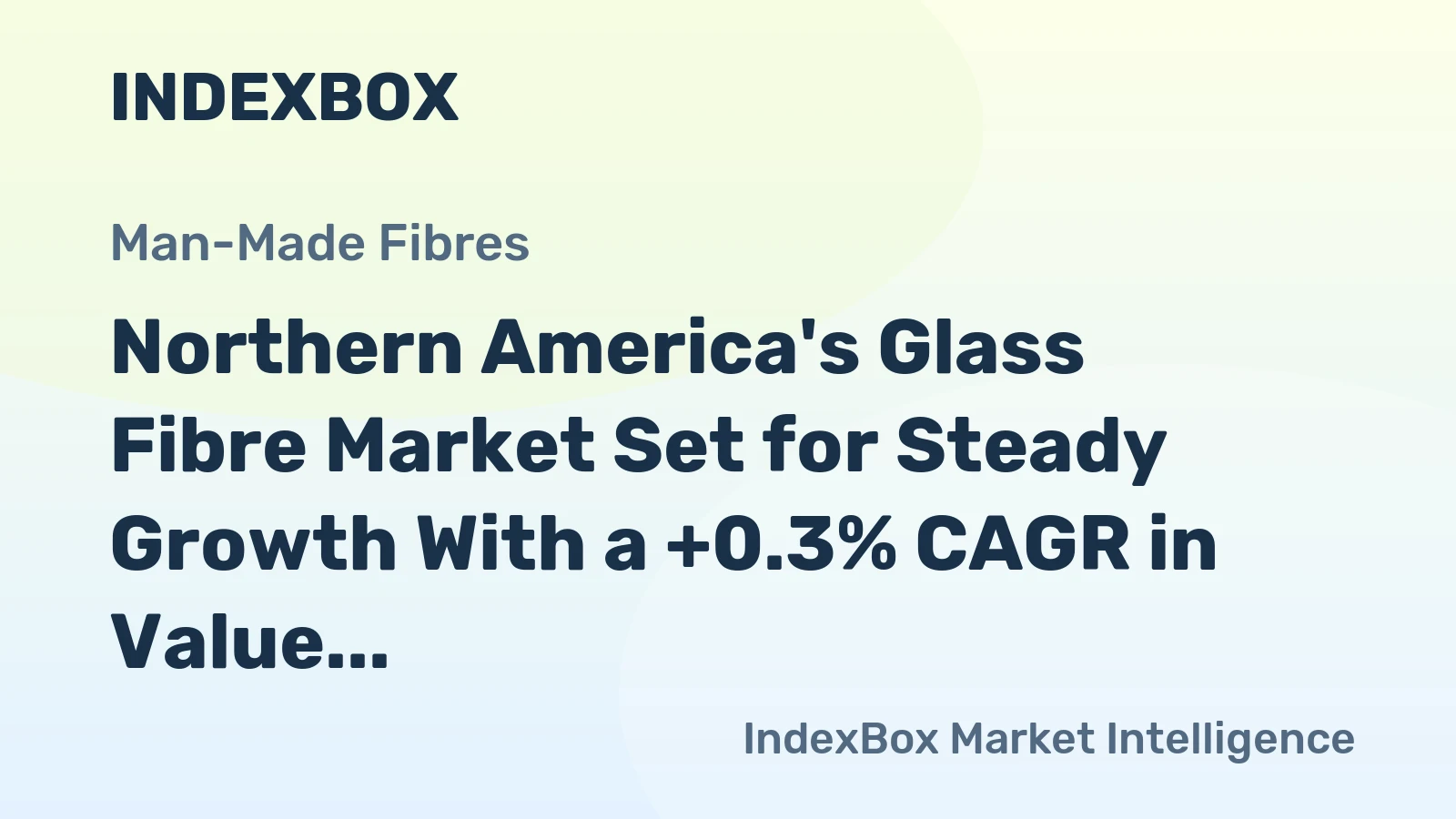 Northern America's Glass Fibre Market Set for Steady Growth With a +0.3% CAGR in Value
