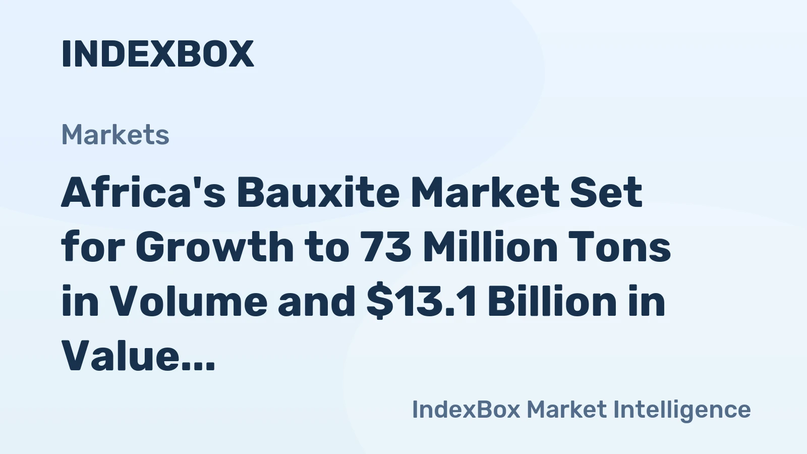 Africa's Bauxite Market Set for Growth to 73 Million Tons in Volume and $13.1 Billion in Value