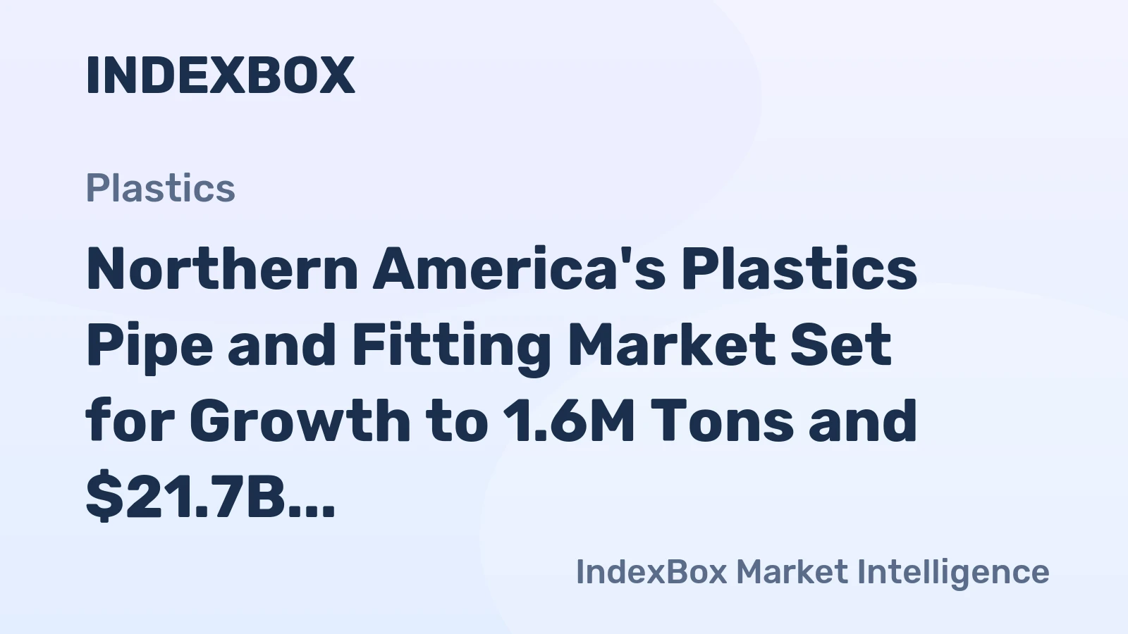 Northern America's Plastics Pipe and Fitting Market Set for Growth to 1.6M Tons and $21.7B in Value