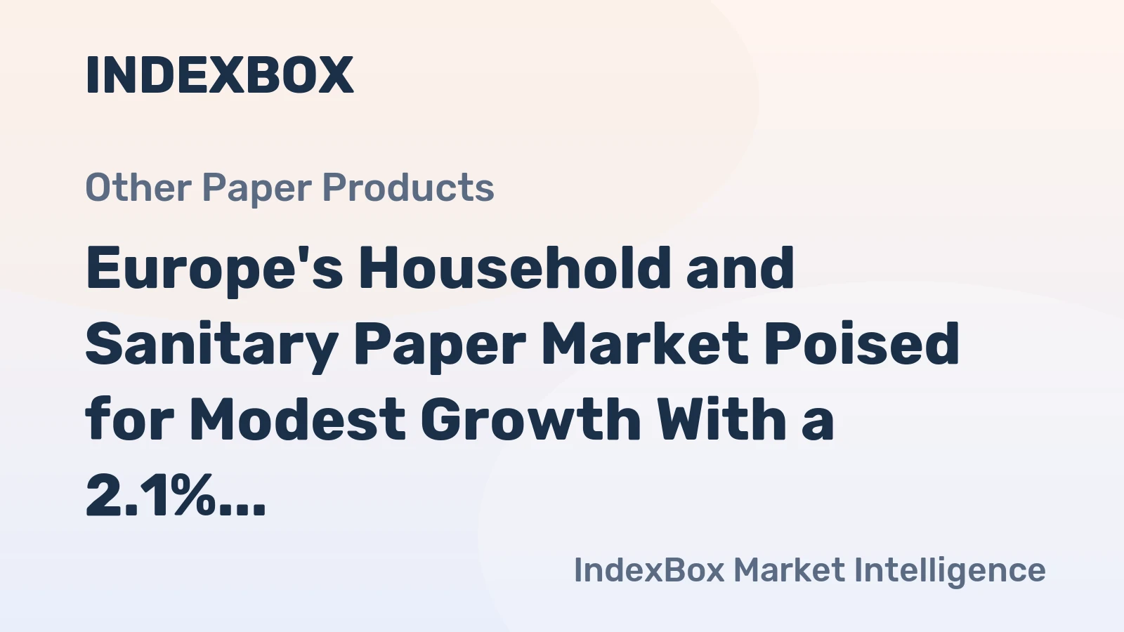 Europe's Household and Sanitary Paper Market Poised for Modest Growth With a 2.1% CAGR in Value