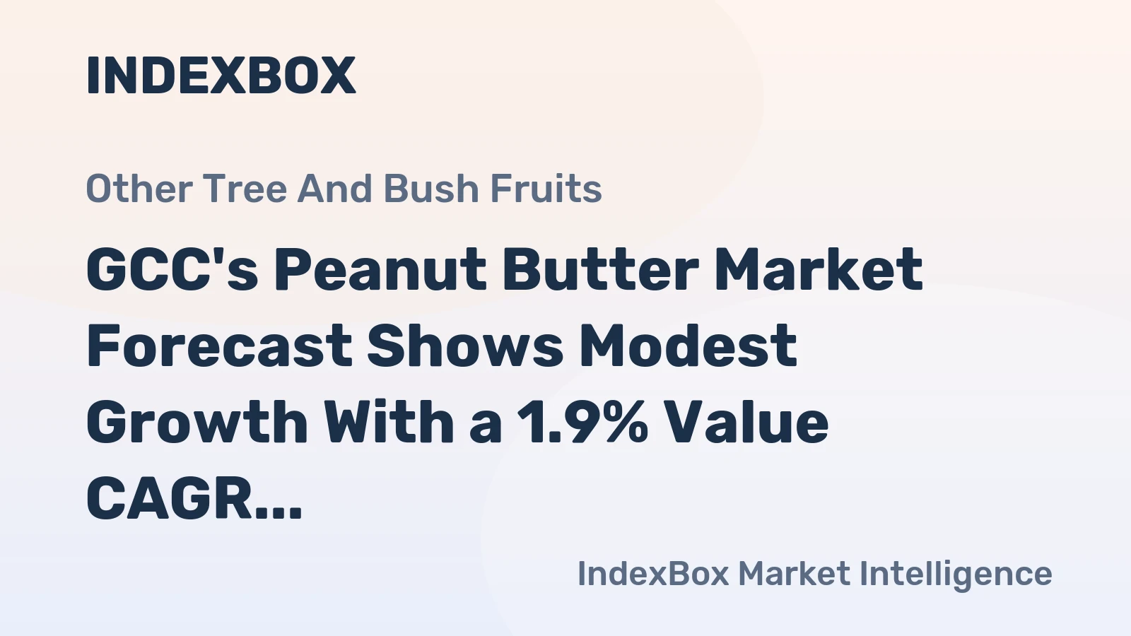 GCC's Peanut Butter Market Forecast Shows Modest Growth With a 1.9% Value CAGR