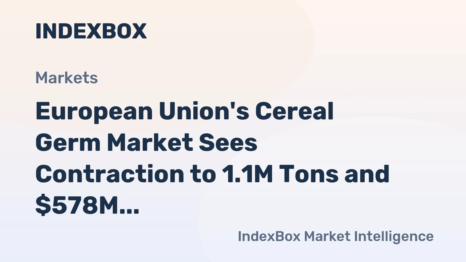 European Union's Cereal Germ Market Sees Contraction to 1.1M Tons and $578M in 2024