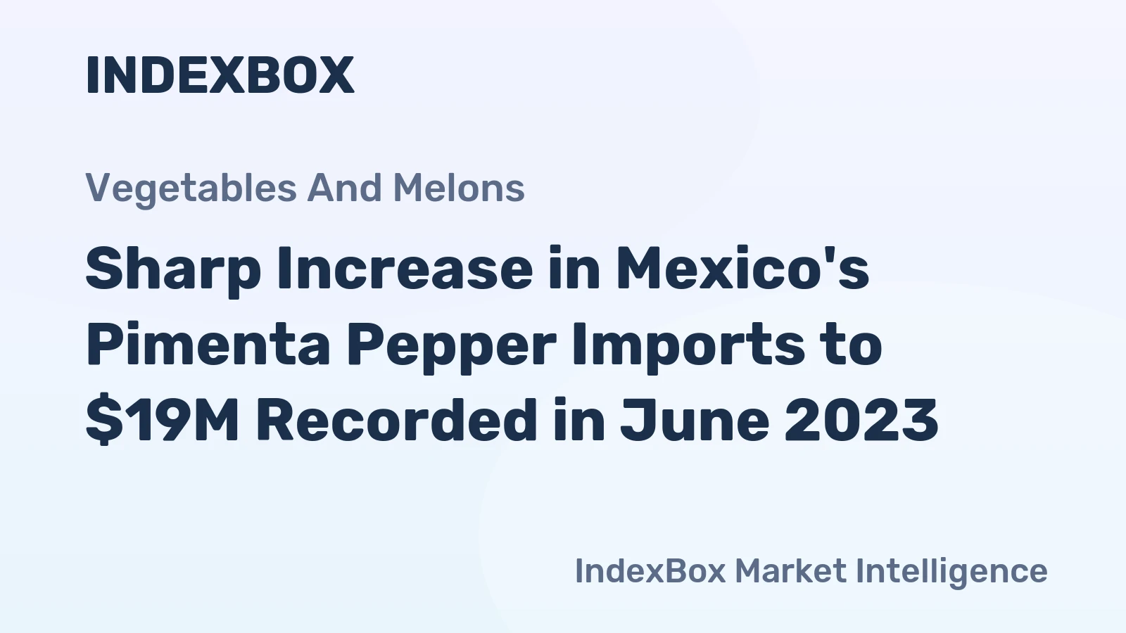 Sharp Increase in Mexico's Pimenta Pepper Imports to $19M Recorded in June 2023