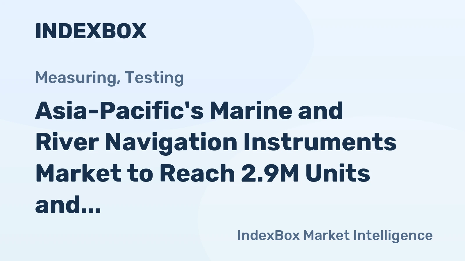 Asia-Pacific's Marine and River Navigation Instruments Market to Reach 2.9M Units and $1.7B by 2035