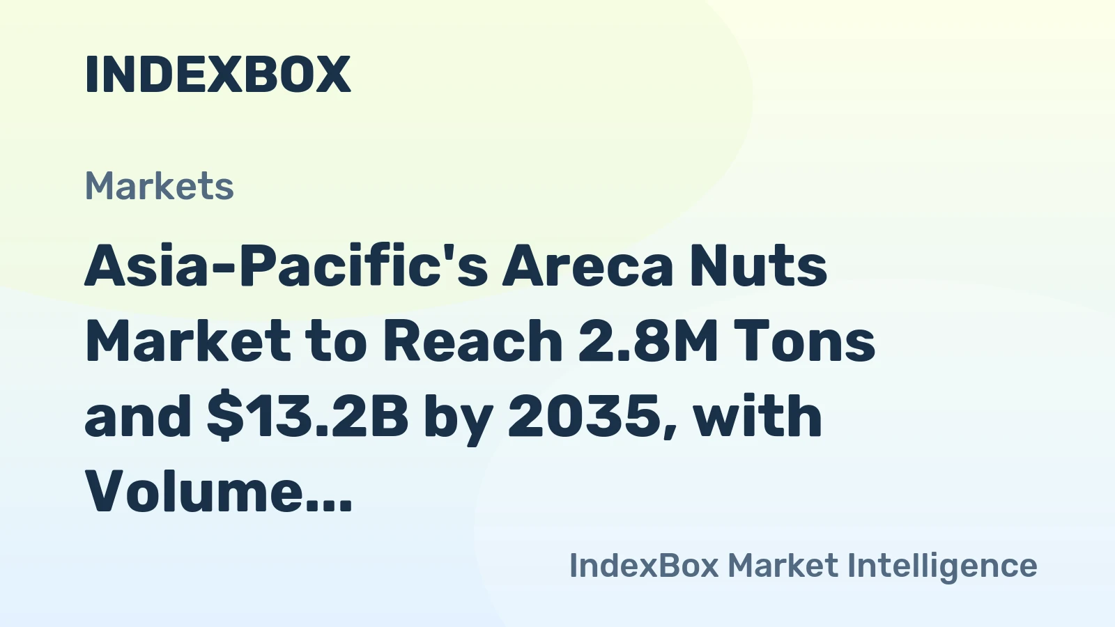 Asia-Pacific's Areca Nuts Market to Reach 2.8M Tons and $13.2B by 2035, with Volume Growth of +0.5% and Value Growth of +3.5%