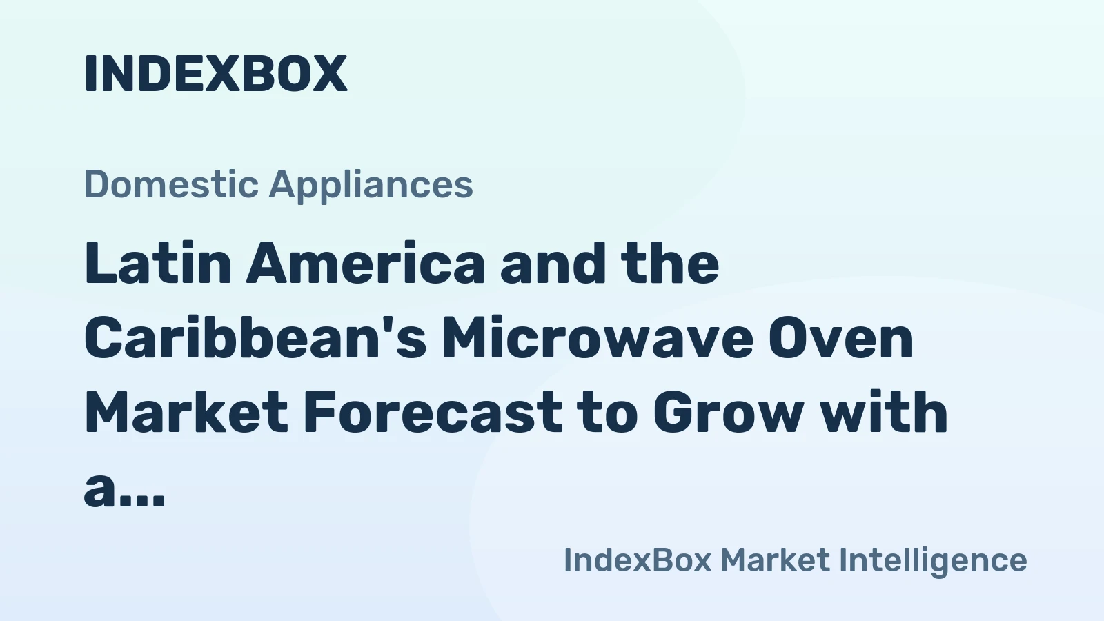Latin America and the Caribbean's Microwave Oven Market Forecast to Grow with a 2% CAGR in Value Through 2035
