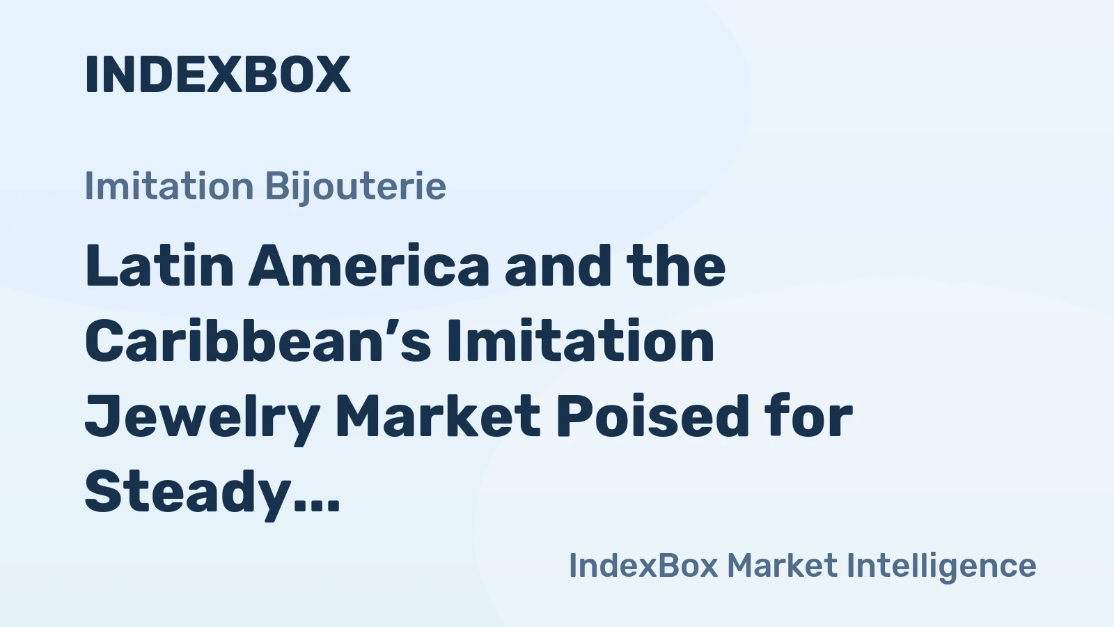 Latin America and the Caribbean’s Imitation Jewelry Market Poised for Steady Growth With a 3.0% CAGR