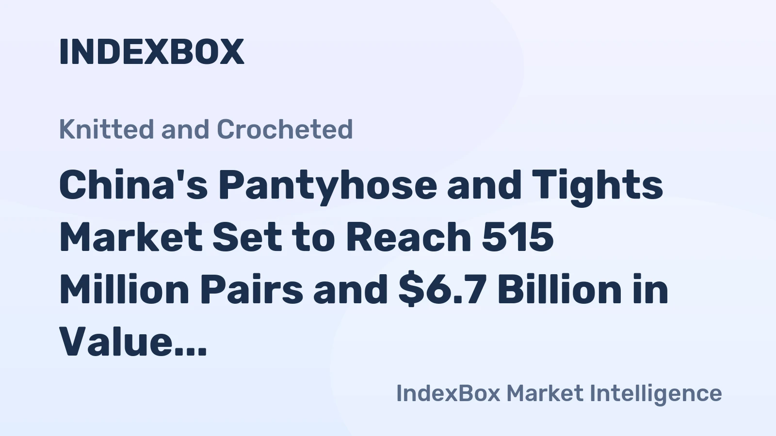 China's Pantyhose and Tights Market Set to Reach 515 Million Pairs and $6.7 Billion in Value
