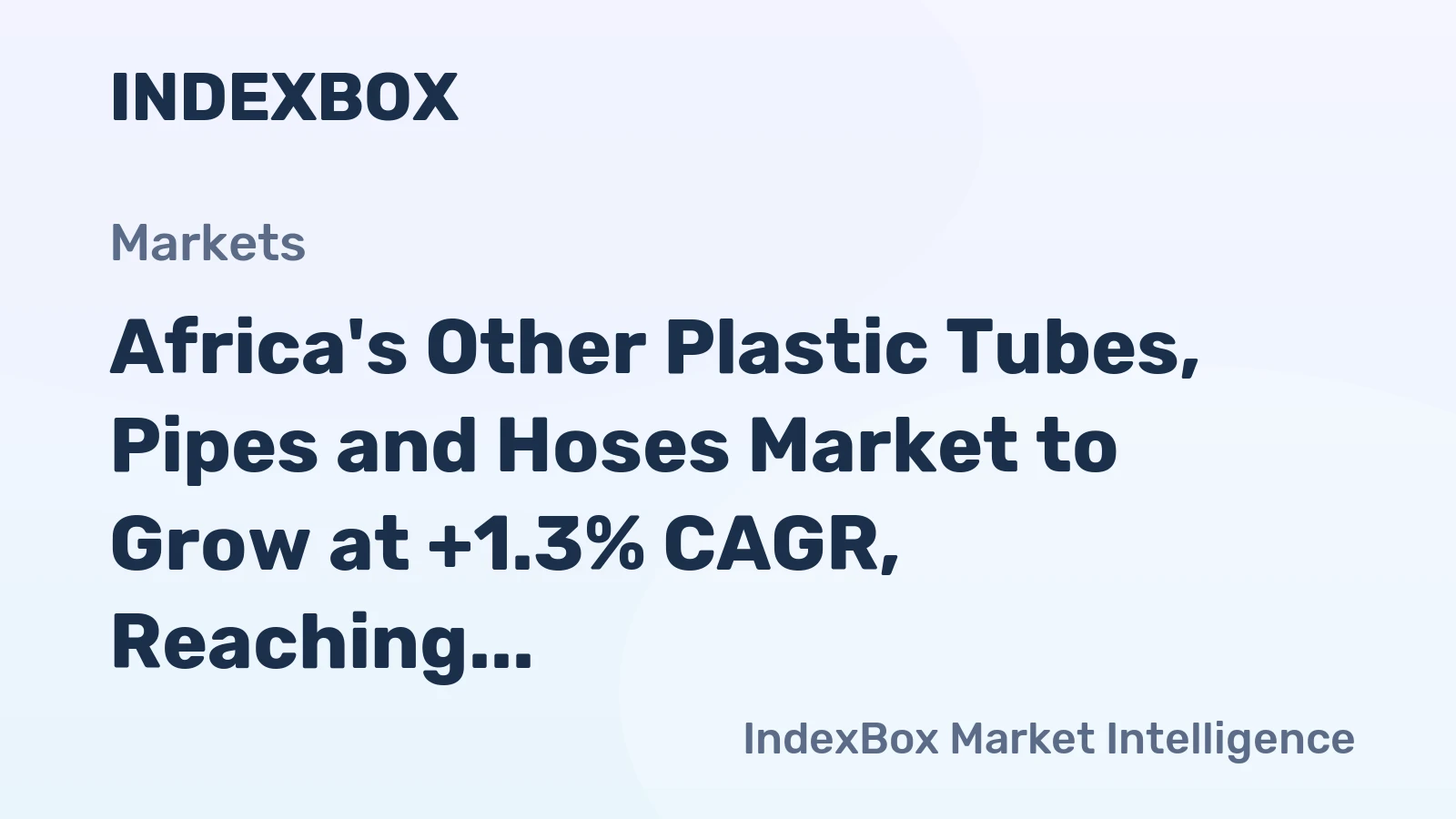 Africa's Other Plastic Tubes, Pipes and Hoses Market to Grow at +1.3% CAGR, Reaching $1.2B by 2035