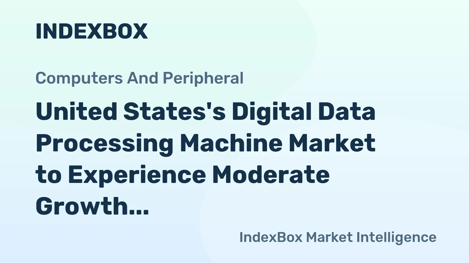 United States's Digital Data Processing Machine Market to Experience Moderate Growth with CAGR of +1.3%