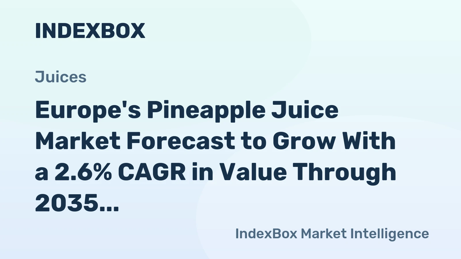 Europe's Pineapple Juice Market Forecast to Grow With a 2.6% CAGR in Value Through 2035