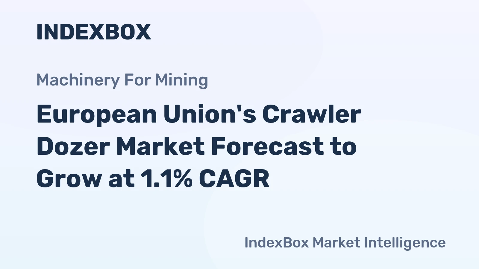 European Union's Crawler Dozer Market Forecast to Grow at 1.1% CAGR