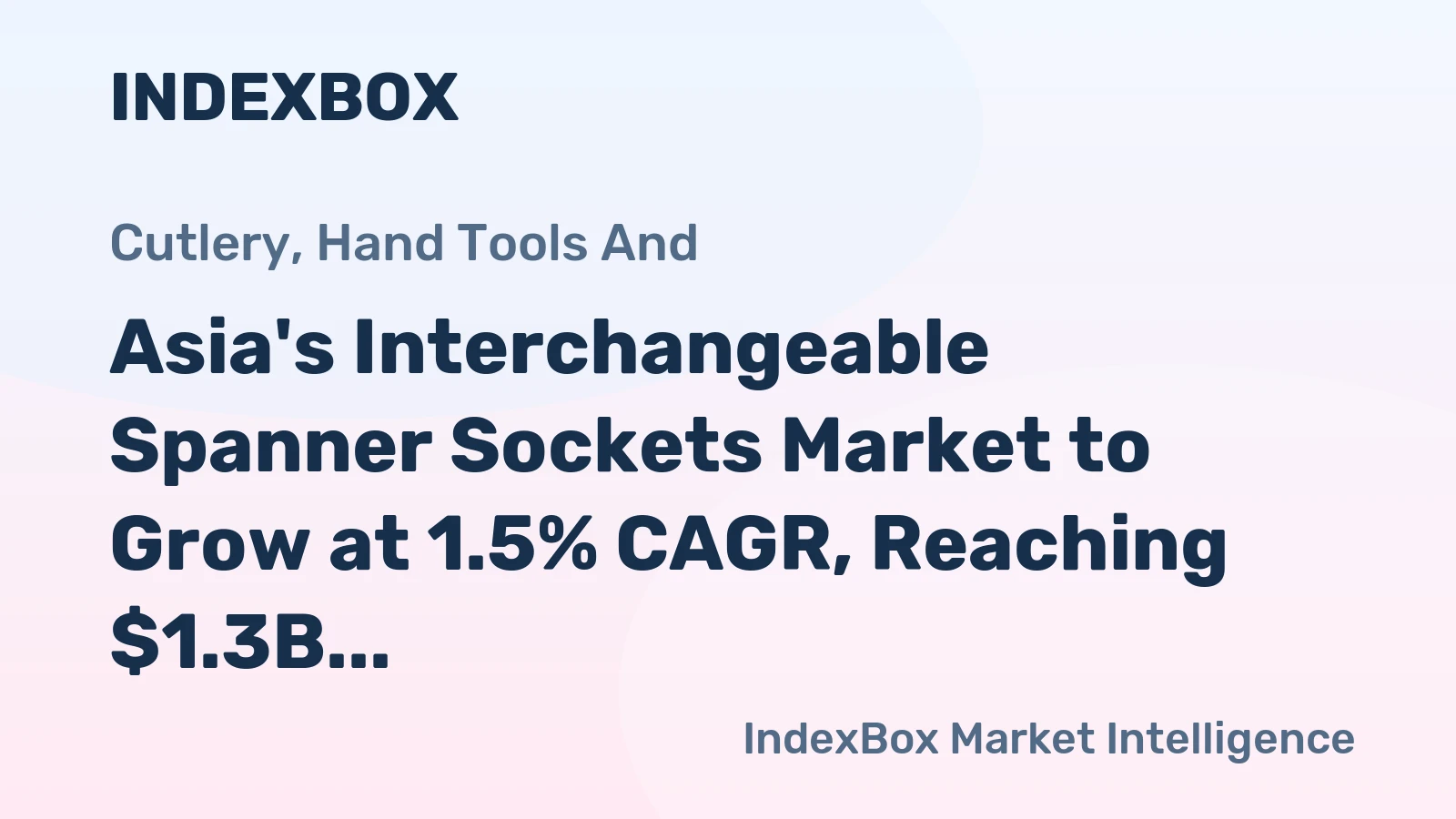 Asia's Interchangeable Spanner Sockets Market to Grow at 1.5% CAGR, Reaching $1.3B by 2035