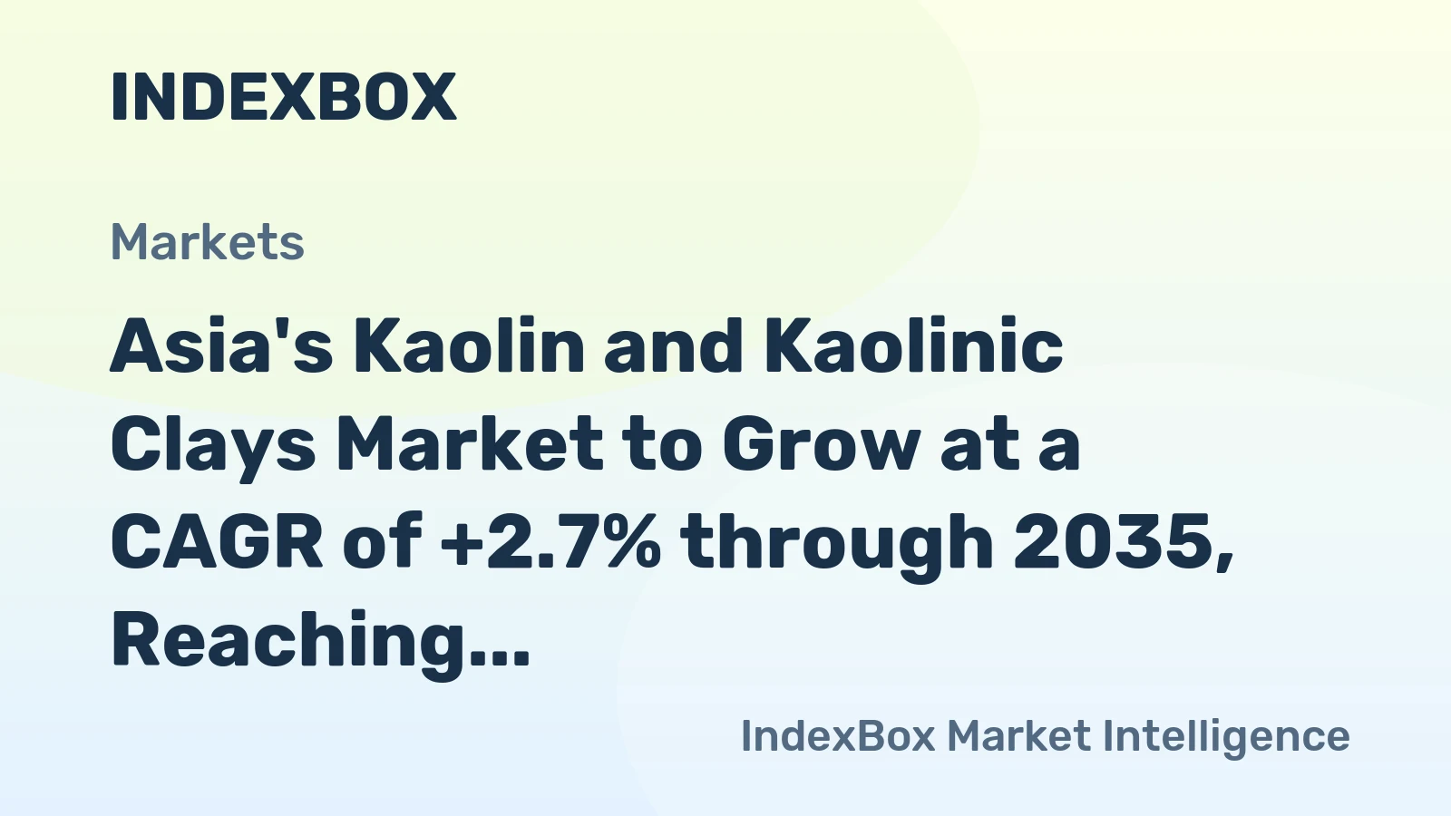 Asia's Kaolin and Kaolinic Clays Market to Grow at a CAGR of +2.7% through 2035, Reaching $2.2B in Value