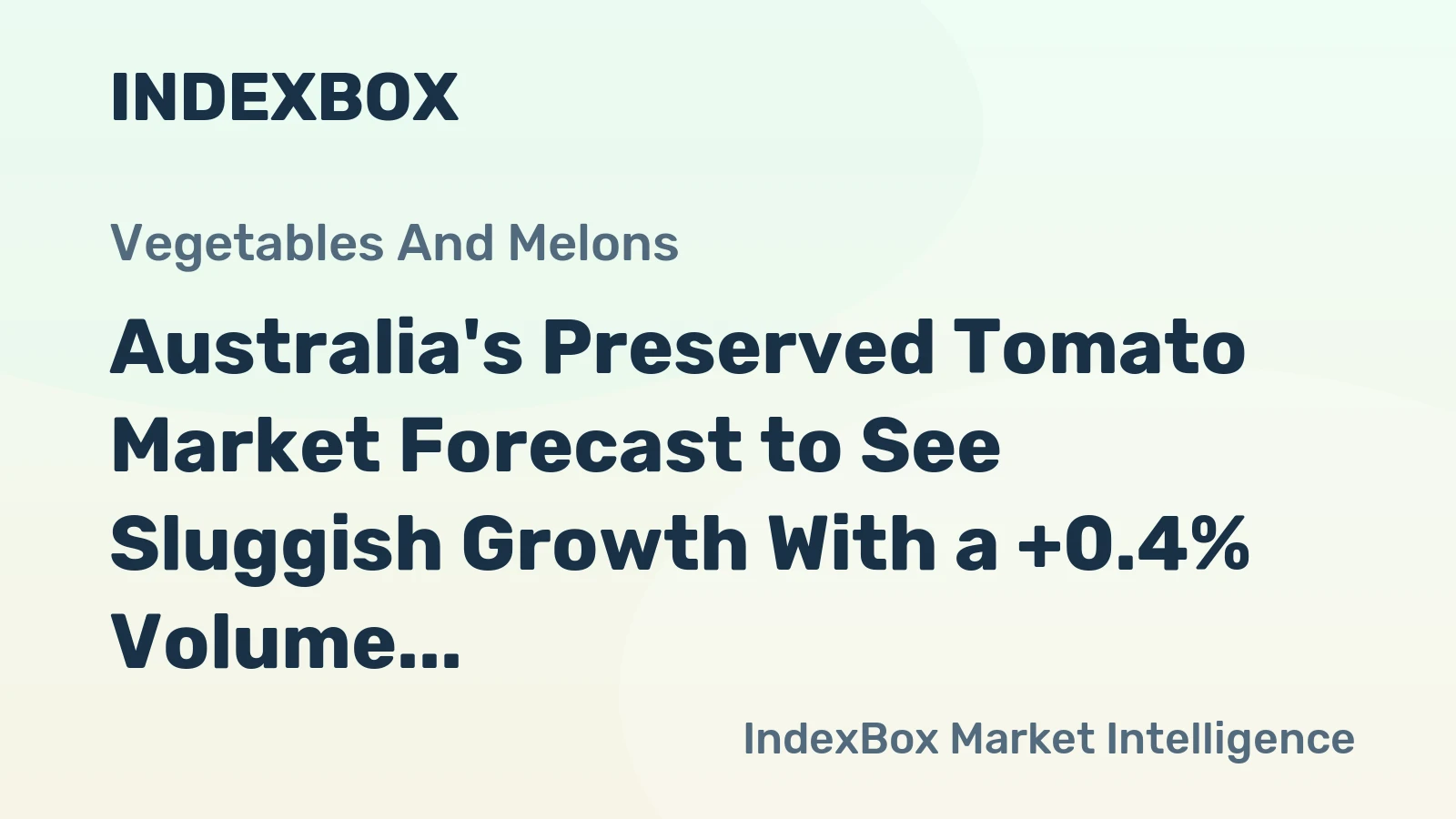 Australia's Preserved Tomato Market Forecast to See Sluggish Growth With a +0.4% Volume CAGR