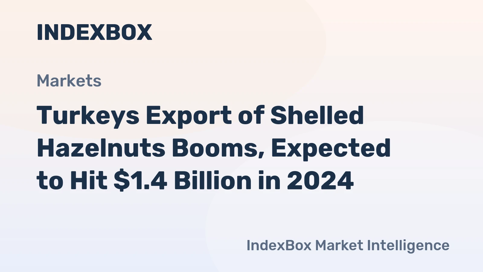 Turkeys Export of Shelled Hazelnuts Booms, Expected to Hit $1.4 Billion in 2024