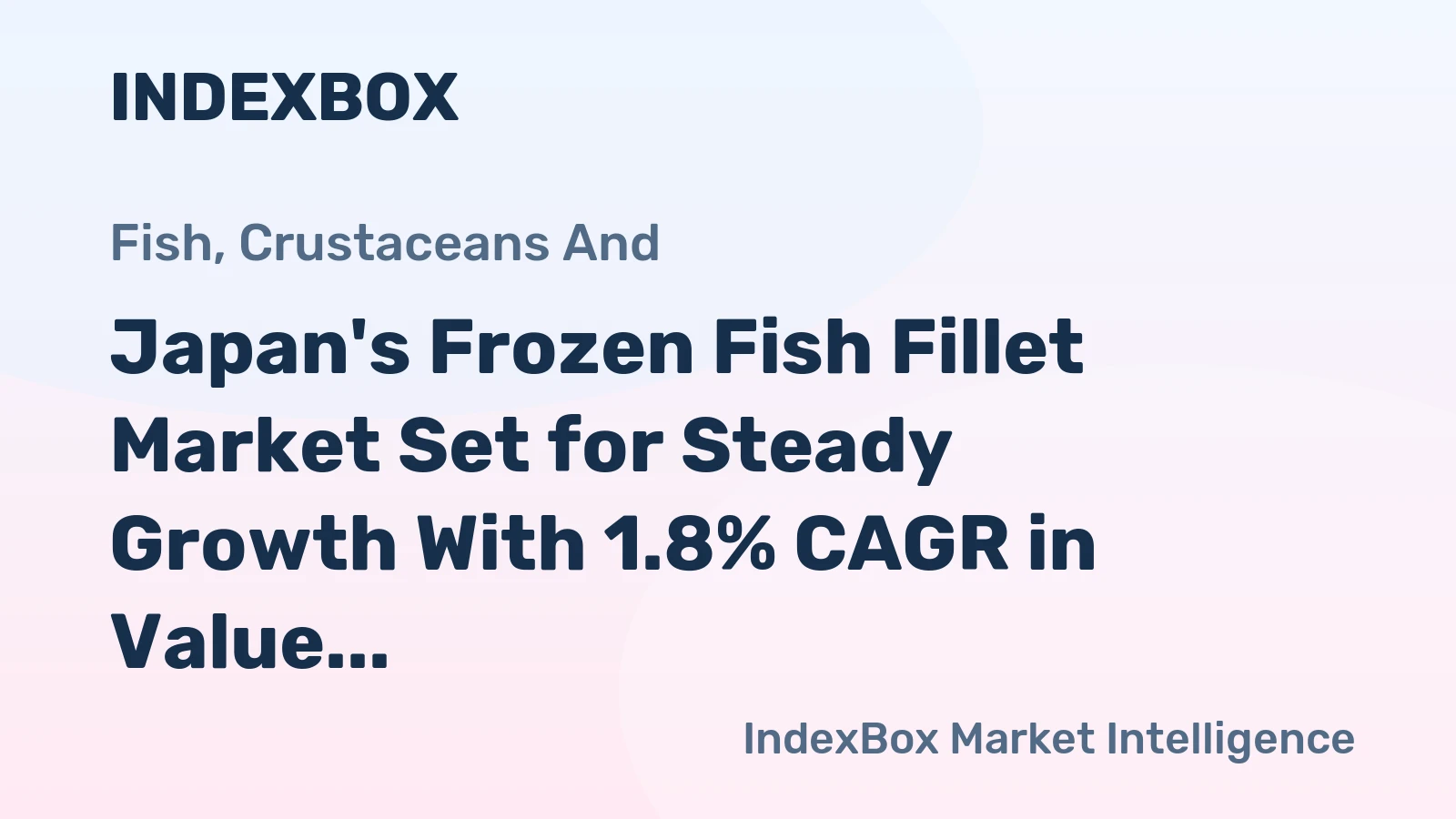 Japan's Frozen Fish Fillet Market Set for Steady Growth With 1.8% CAGR in Value