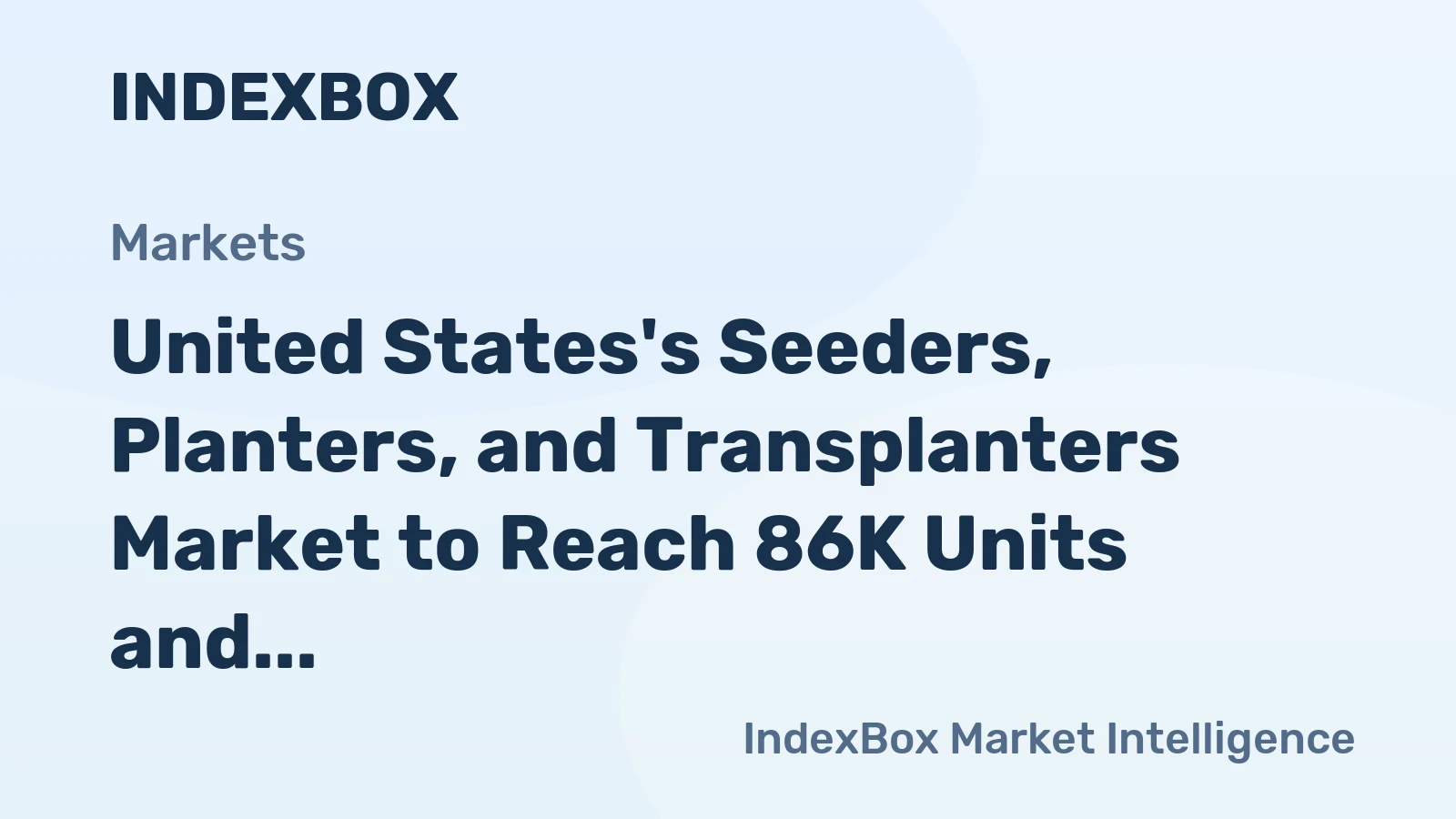 United States's Seeders, Planters, and Transplanters Market to Reach 86K Units and $294M in Value by 2035