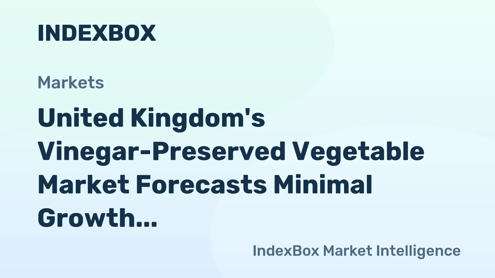 United Kingdom's Vinegar-Preserved Vegetable Market Forecasts Minimal Growth with a +0.3% CAGR