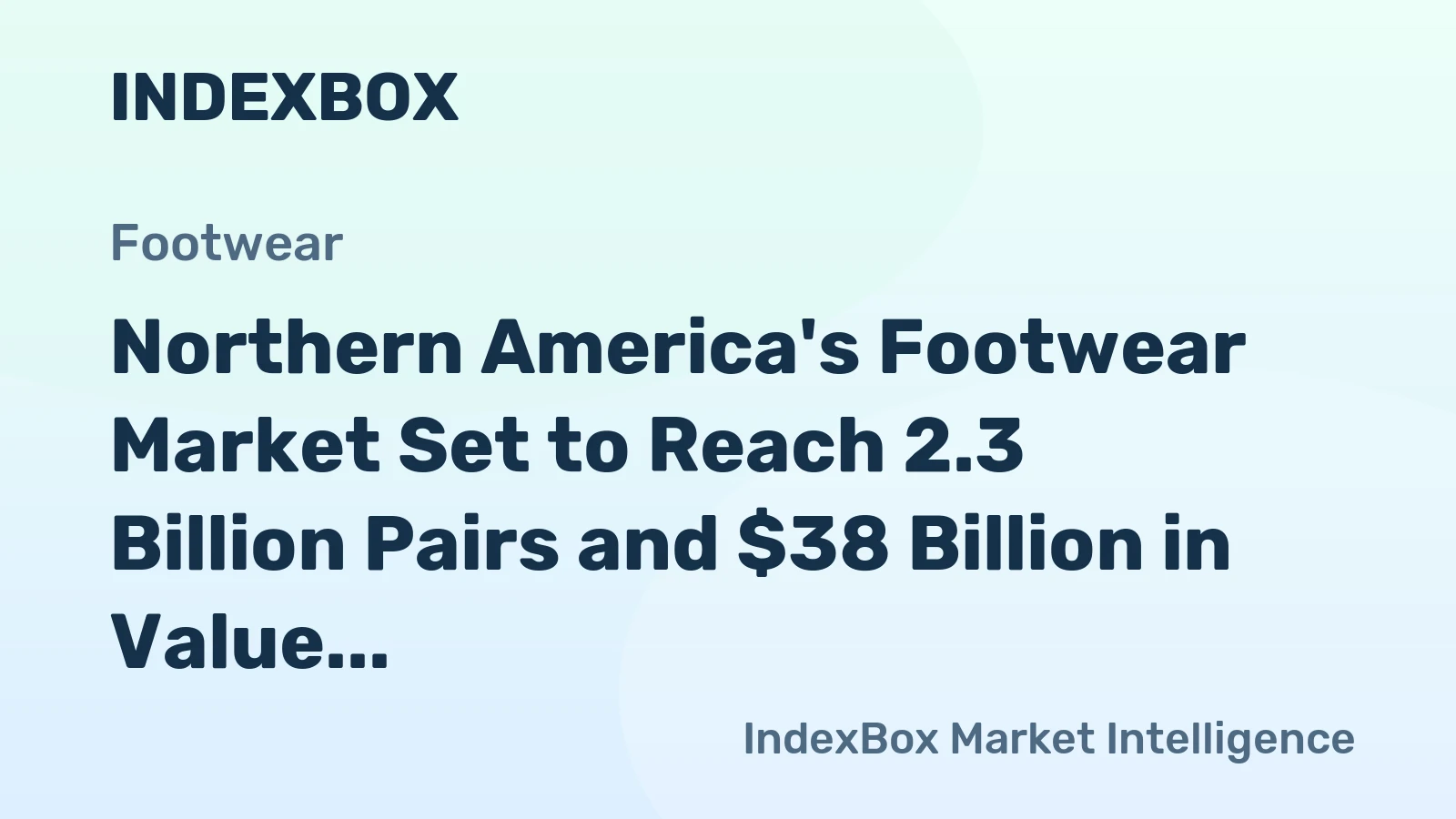Northern America's Footwear Market Set to Reach 2.3 Billion Pairs and $38 Billion in Value