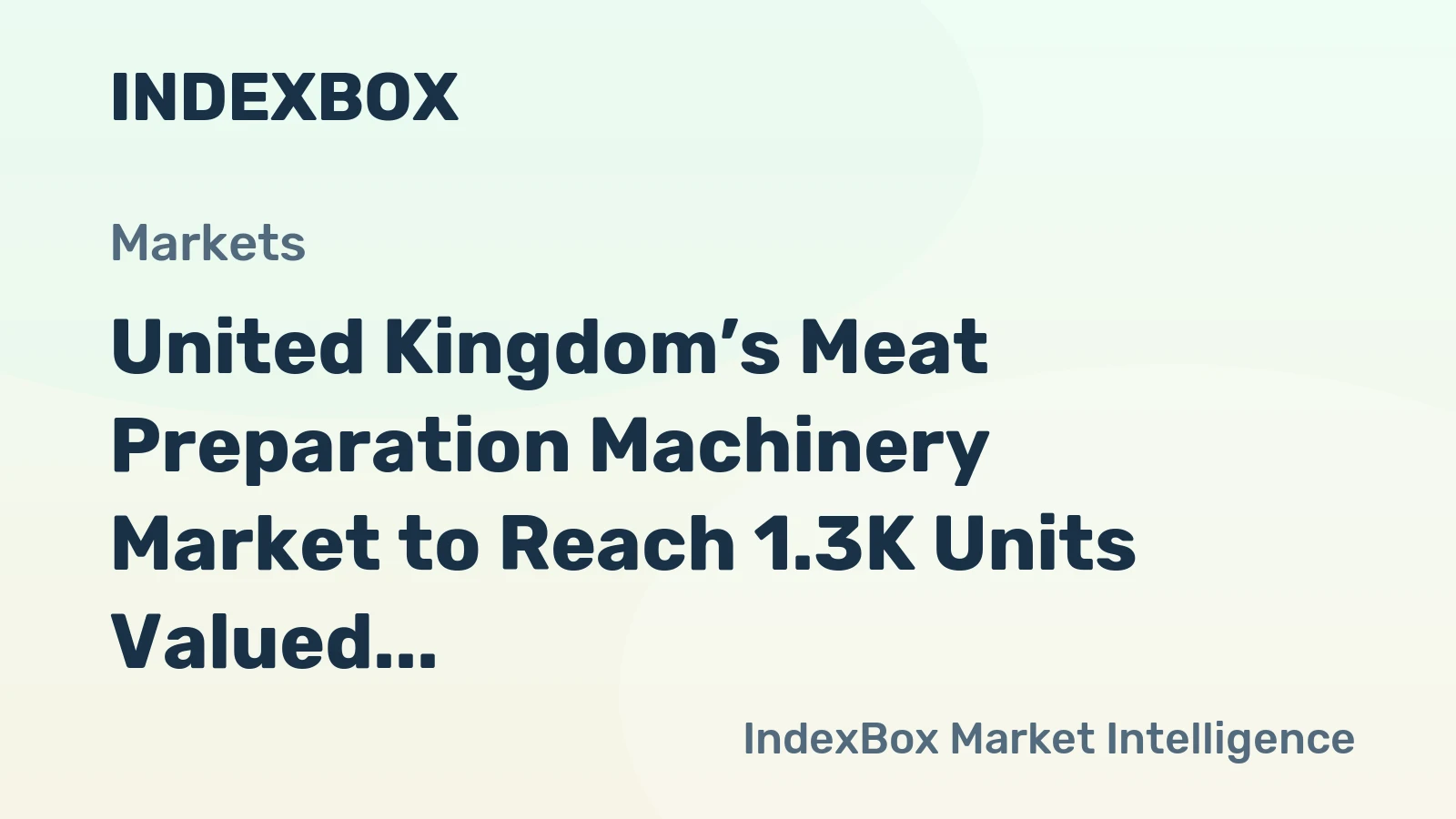United Kingdom’s Meat Preparation Machinery Market to Reach 1.3K Units Valued at $92M by 2035