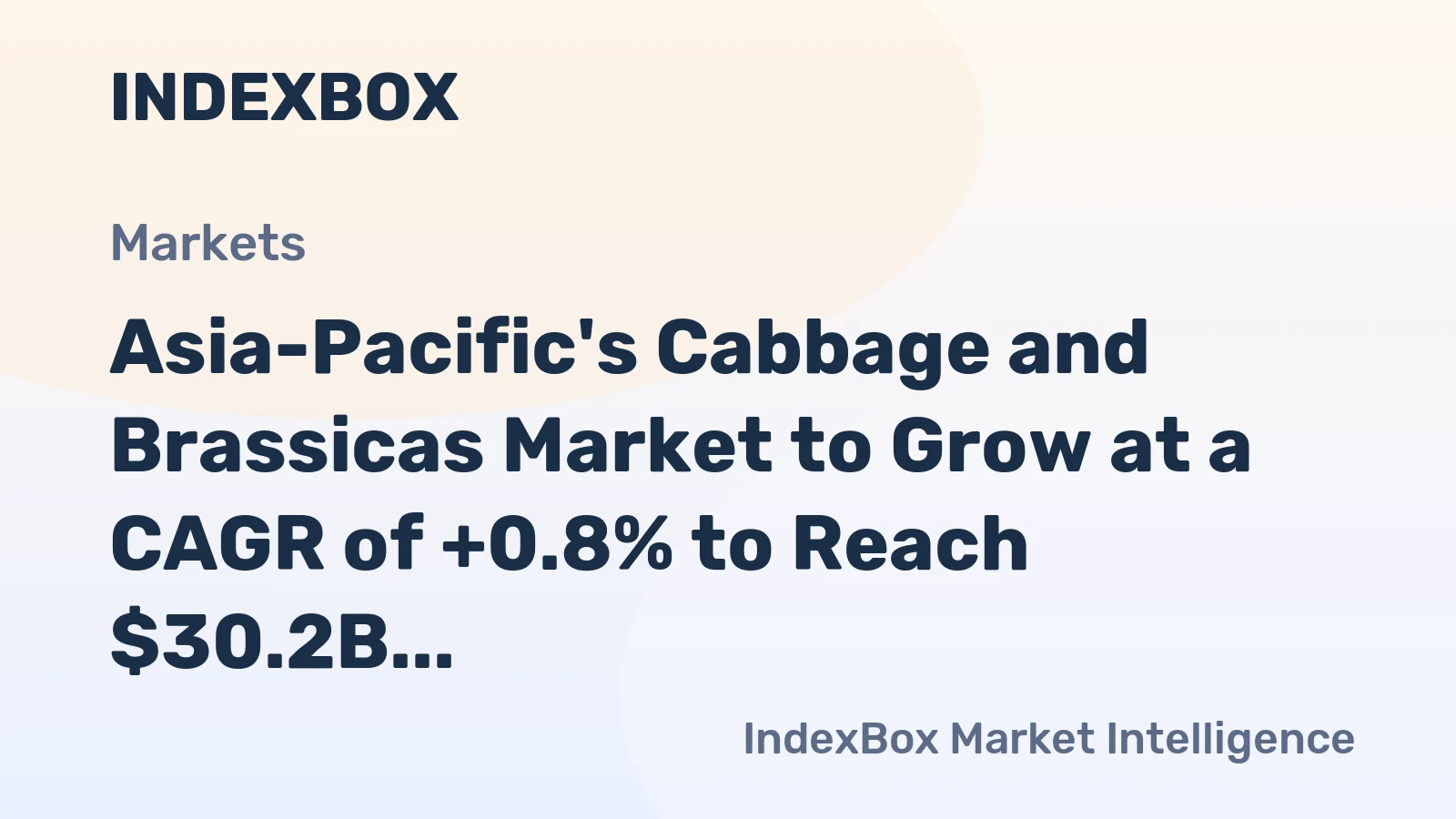 Asia-Pacific's Cabbage and Brassicas Market to Grow at a CAGR of +0.8% to Reach $30.2B by 2035