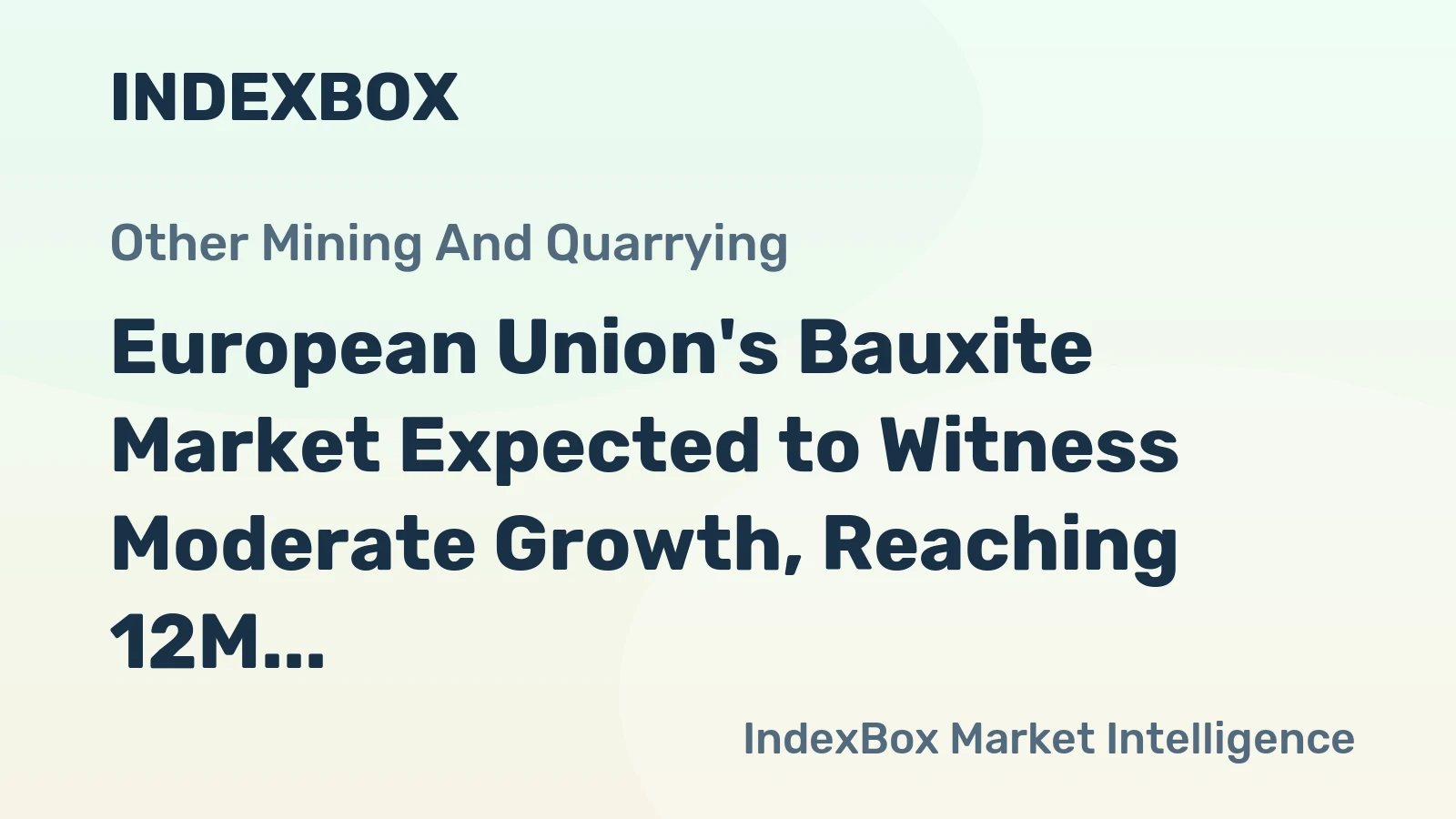 European Union's Bauxite Market Expected to Witness Moderate Growth, Reaching 12M tons by 2035 and $1.2B in Value
