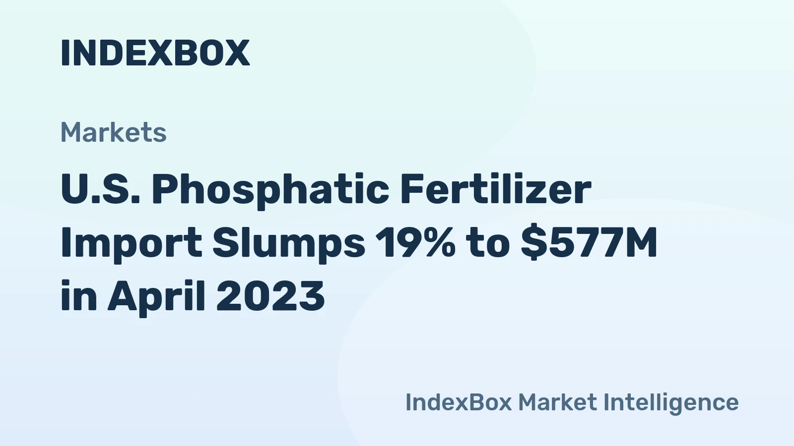 U.S. Phosphatic Fertilizer Import Slumps 19% to $577M in April 2023