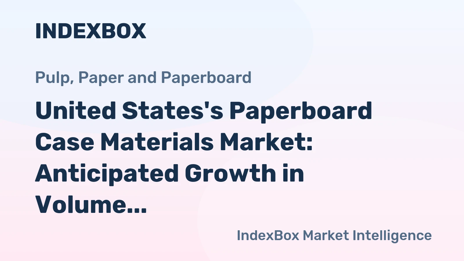 United States's Paperboard Case Materials Market: Anticipated Growth in Volume and Value Over Next Decade