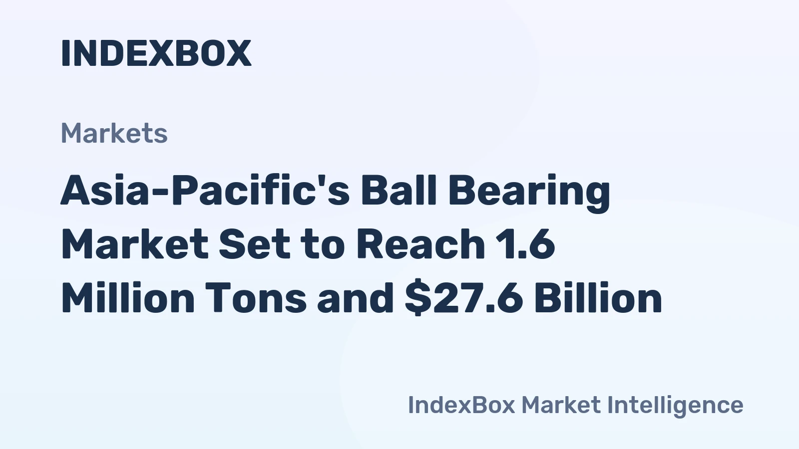 Asia-Pacific's Ball Bearing Market Set to Reach 1.6 Million Tons and $27.6 Billion