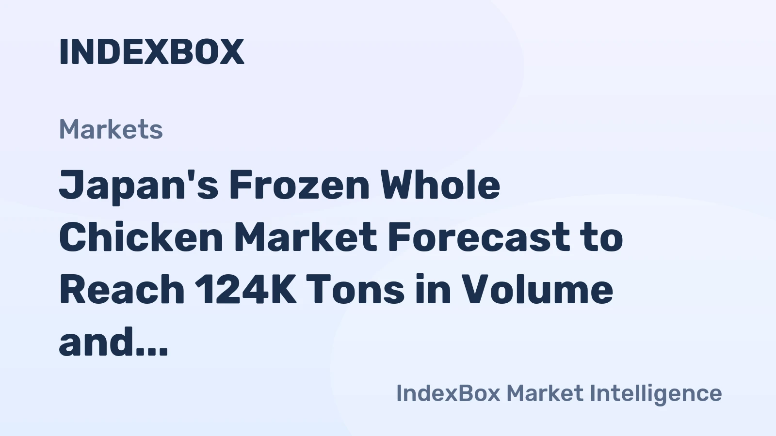 Japan's Frozen Whole Chicken Market Forecast to Reach 124K Tons in Volume and $230M in Value by 2035