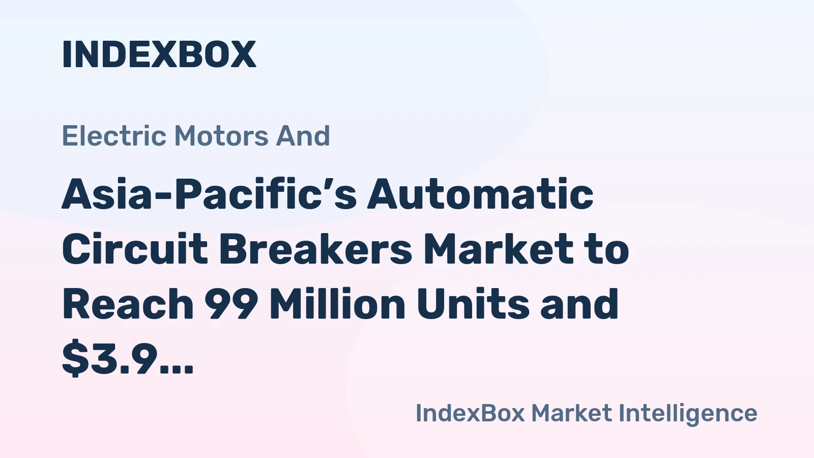 Asia-Pacific’s Automatic Circuit Breakers Market to Reach 99 Million Units and $3.9 Billion by 2035