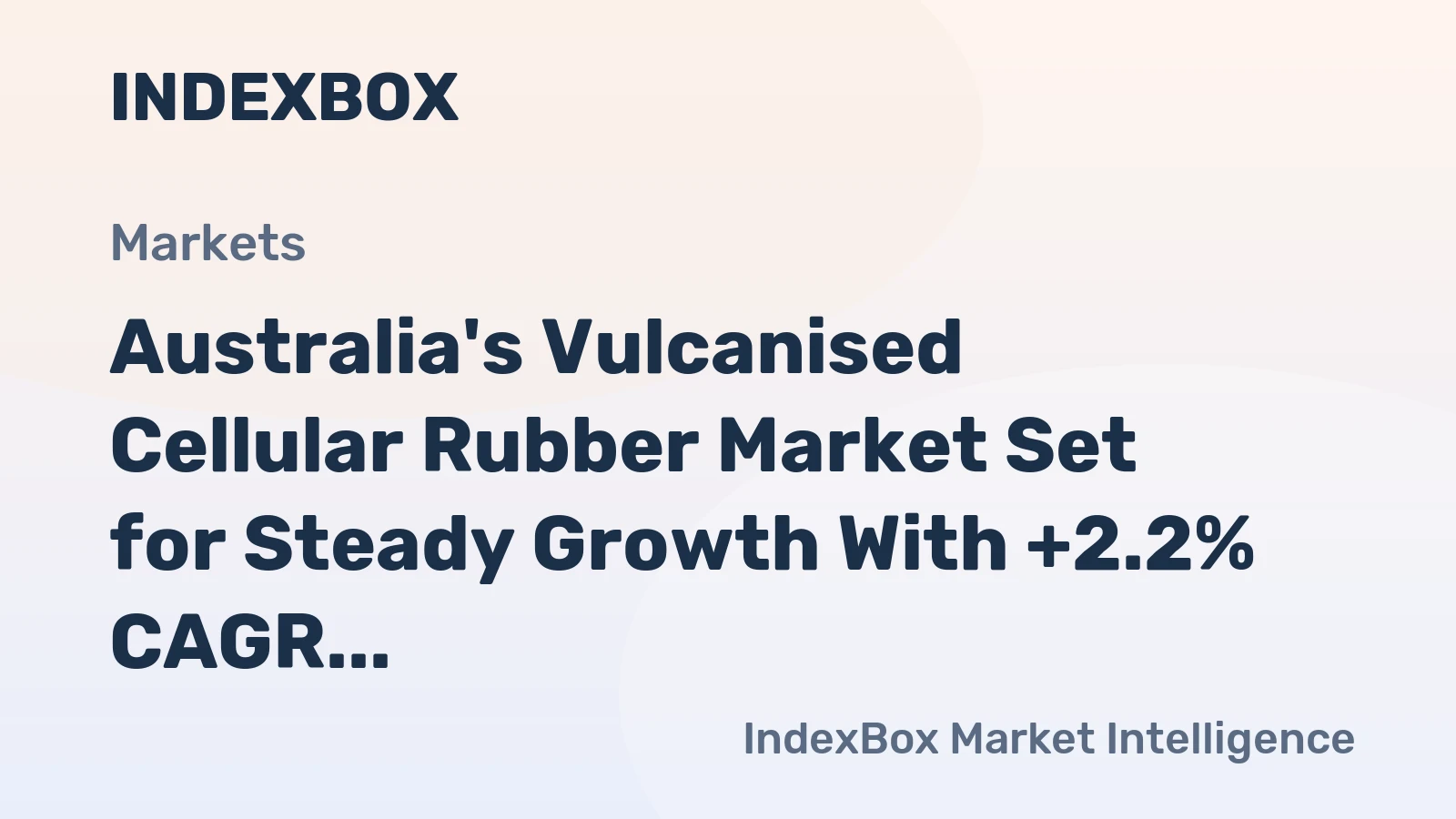 Australia's Vulcanised Cellular Rubber Market Set for Steady Growth With +2.2% CAGR Through 2035