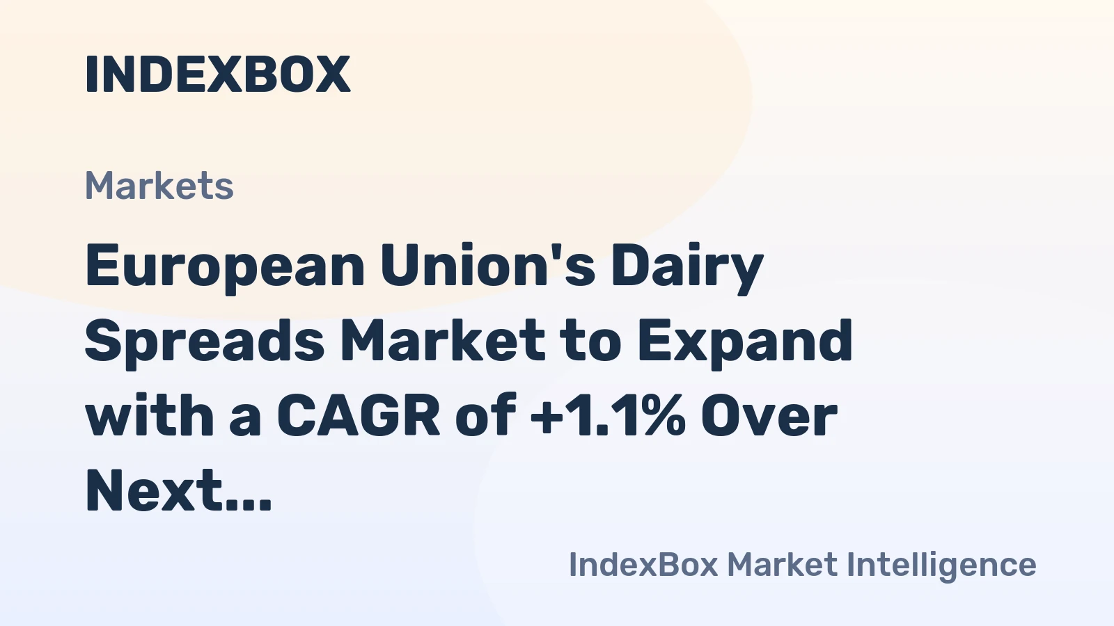 European Union's Dairy Spreads Market to Expand with a CAGR of +1.1% Over Next Decade