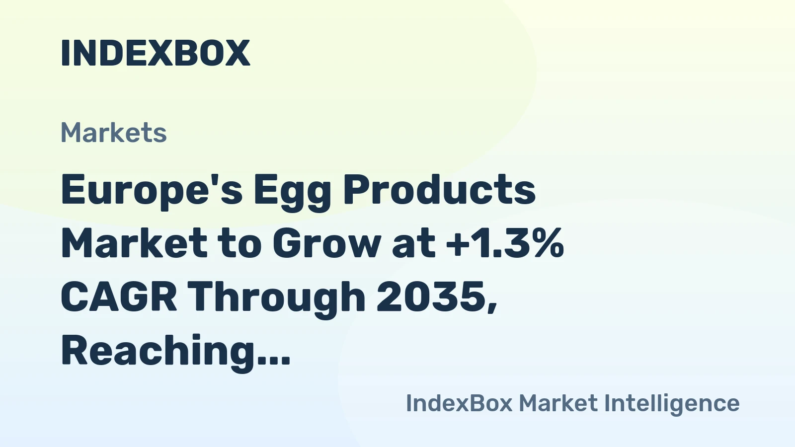 Europe's Egg Products Market to Grow at +1.3% CAGR Through 2035, Reaching $7.3B in Value
