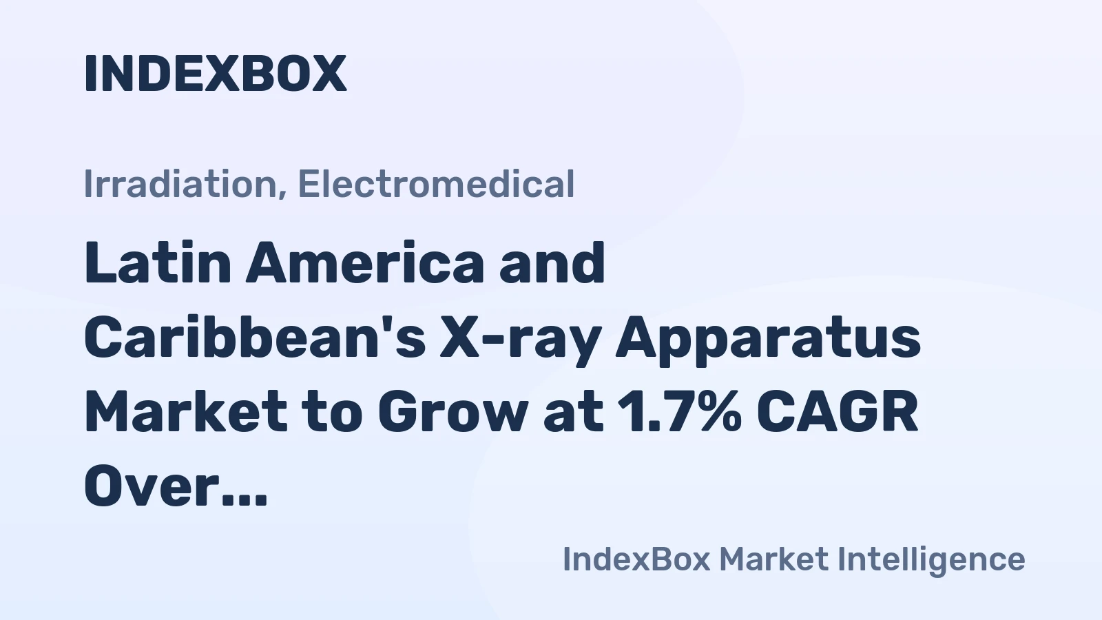Latin America and Caribbean's X-ray Apparatus Market to Grow at 1.7% CAGR Over Next Decade